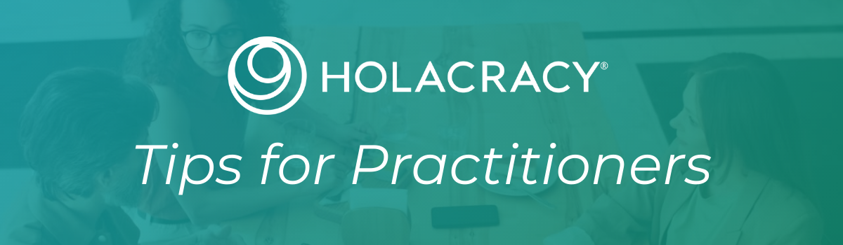 Tips for Practitioners – HolacracyOne Blog – Medium