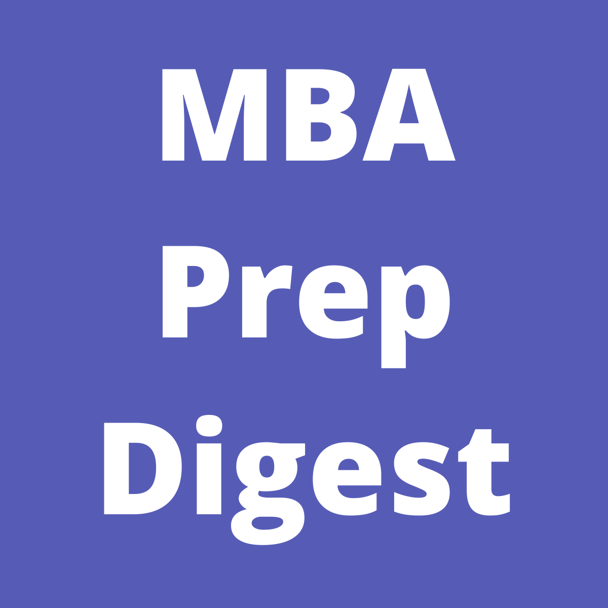 MBA Prep Digest - Medium
