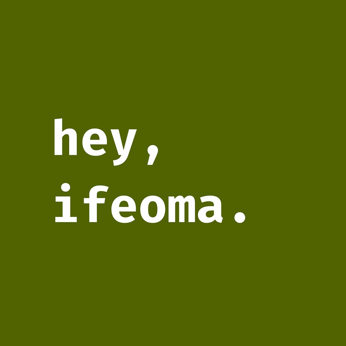 hey, ifeoma. - Medium