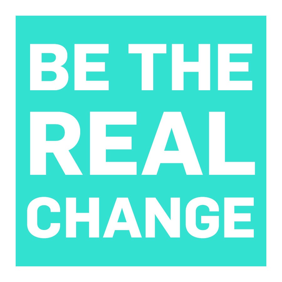 Be The Real Change – Medium