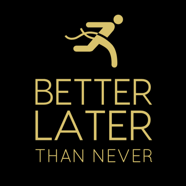 Better Later Than Never - Medium