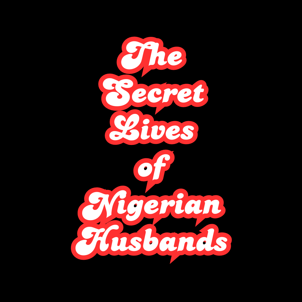 The Secret Lives of Nigerian Husbands - Medium