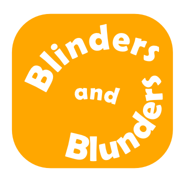 Blinders and Blunders - Medium