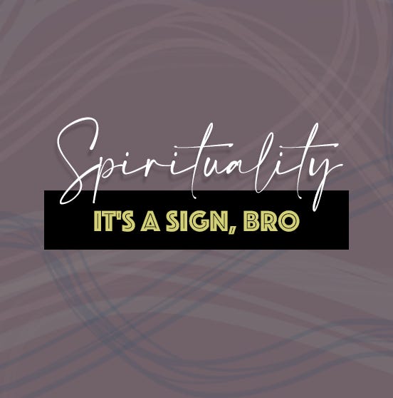 Spirituality: It’s a Sign, Bro - Medium