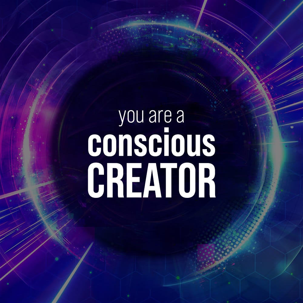 You Are A Conscious Creator - Medium