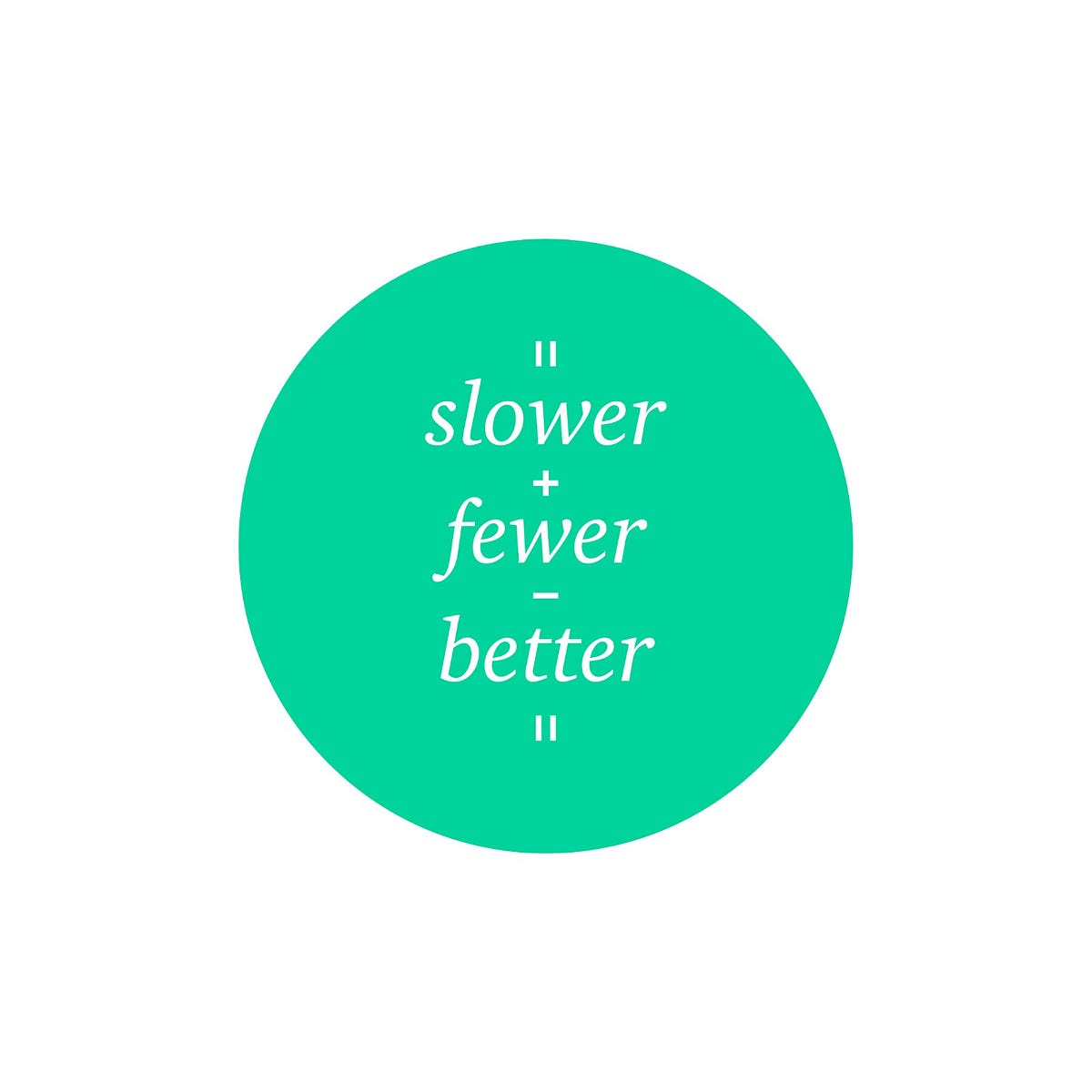 Slower Fewer Better - Medium