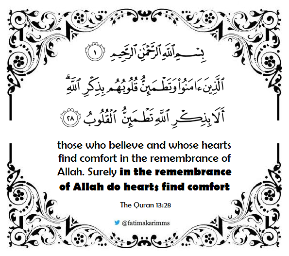 Surely in the remembrance of Allah do hearts find comfort Surely in the remembrance of Allah do hearts find comfort