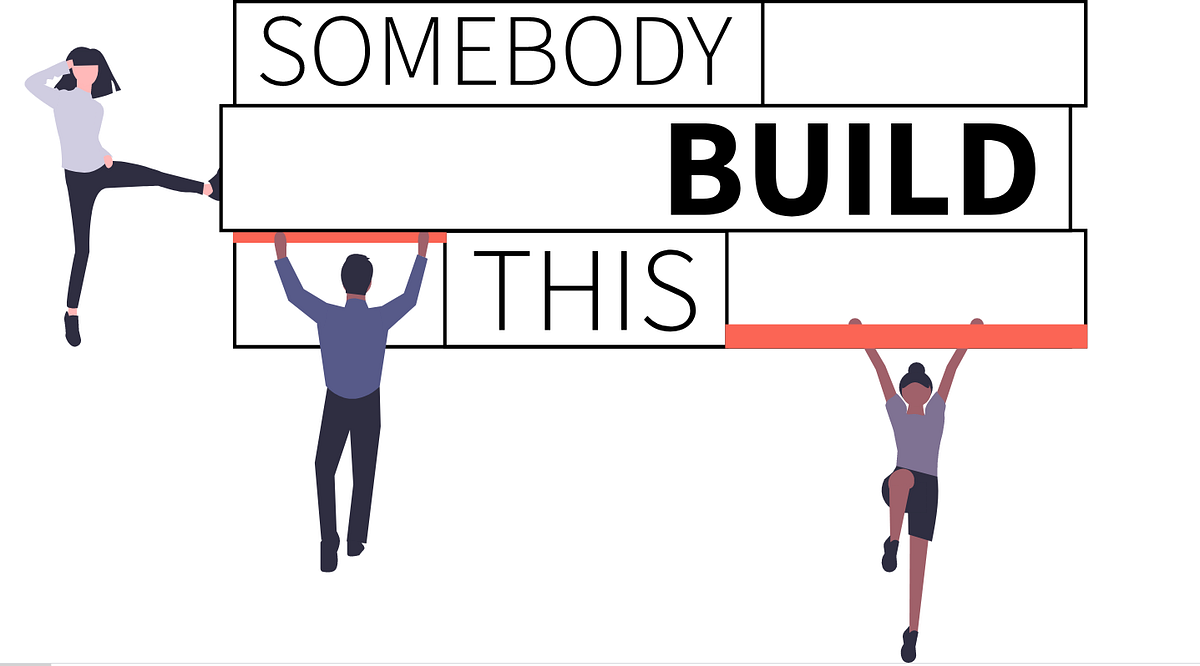 Somebody Build This - Medium