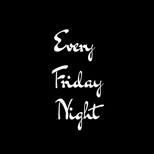 Every Friday Night – Medium