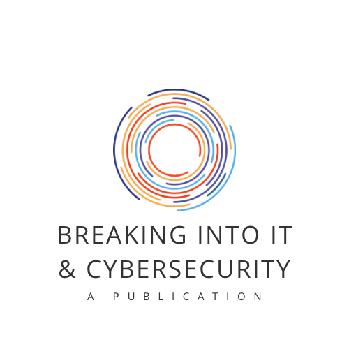 Breaking Into IT and CyberSecurity - Medium