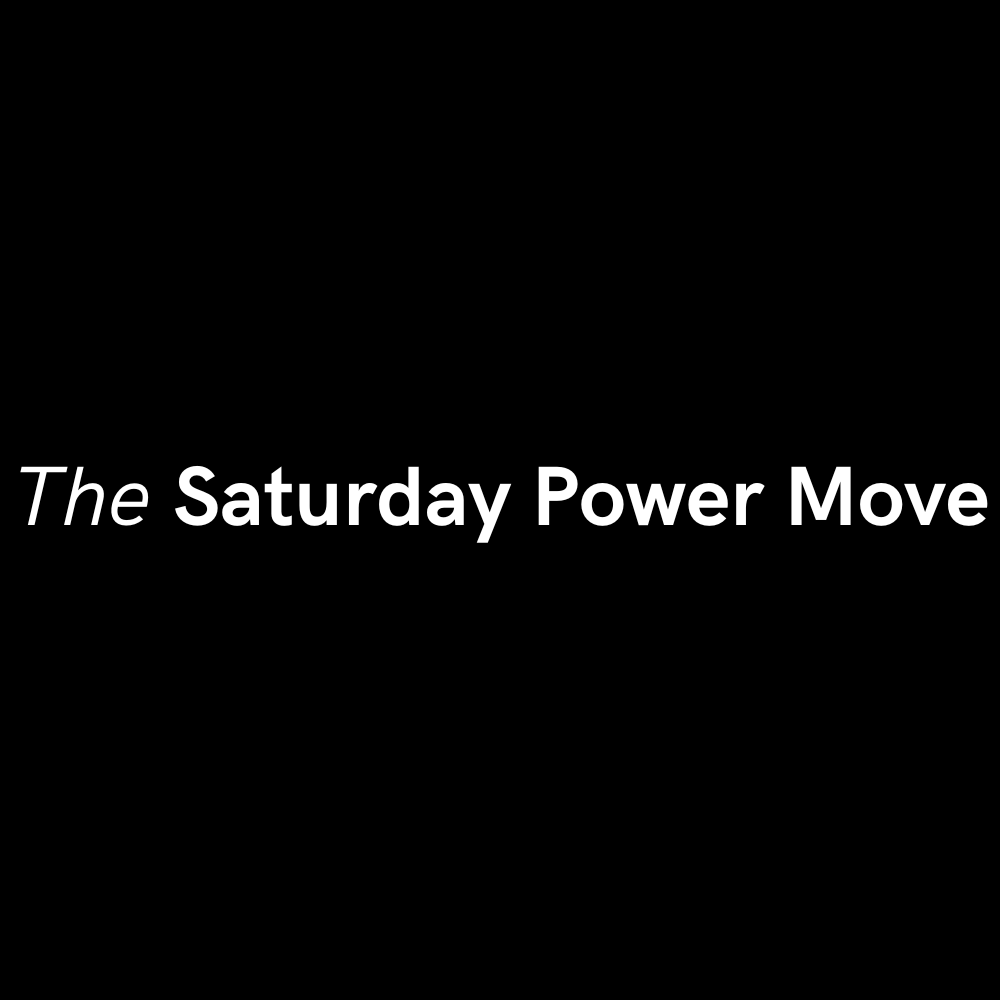 The Saturday Power Move - Medium