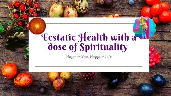 Ecstatic Health with a dose of Spirituality – Medium