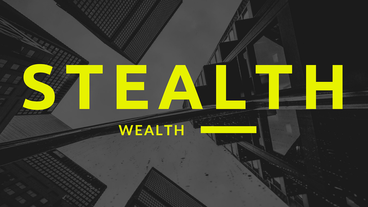 Stealth Wealth – Medium