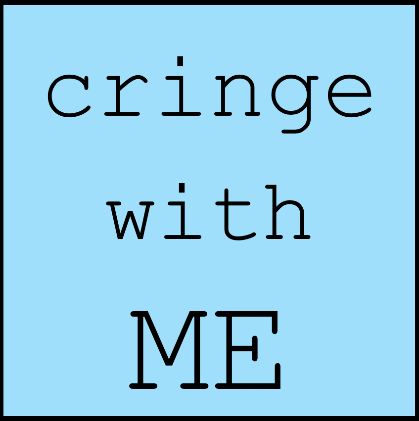 Cringe With Me - Medium