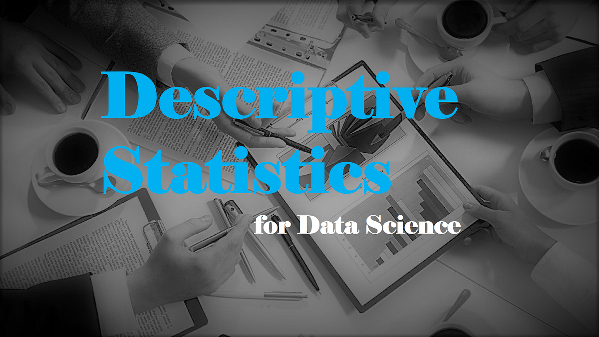 Descriptive Statistics For Data Science
