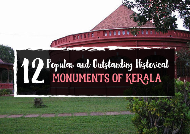 12 Popular and Outstanding Historical Monuments Of Kerala