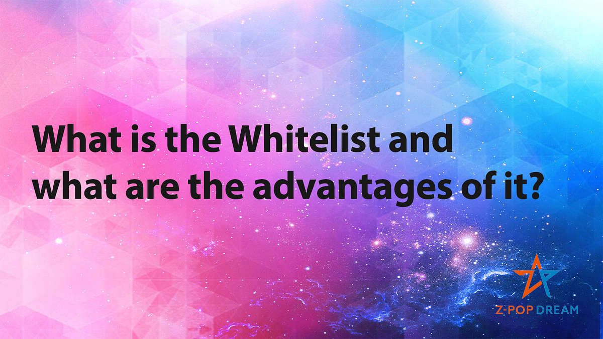 What is the Whitelist and what are the advantages of it?