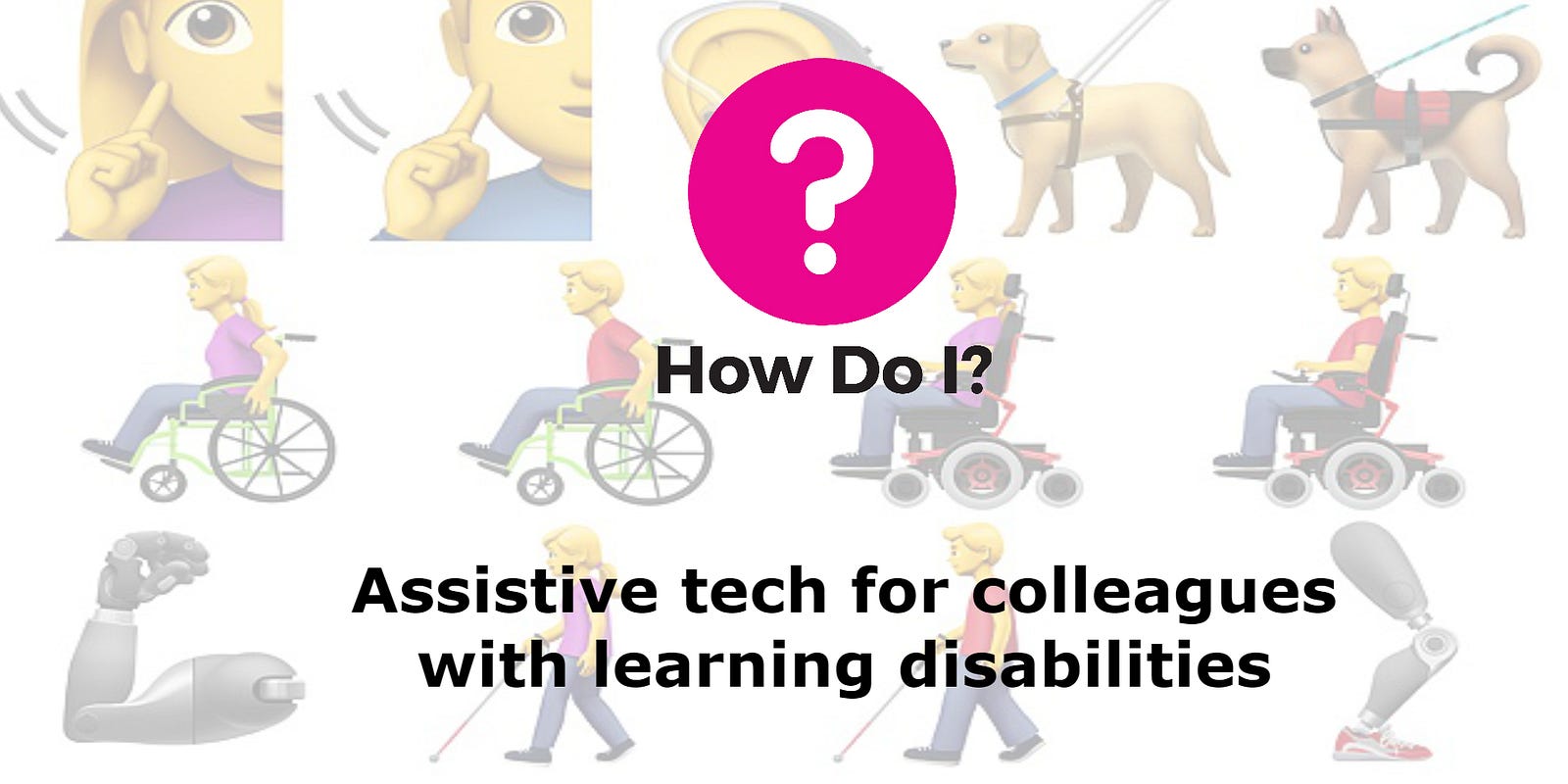 Assistive tech for colleagues with learning disabilities