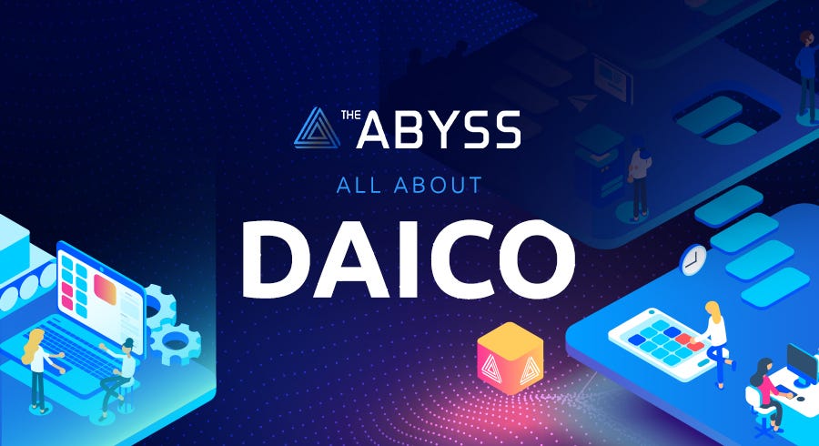 All You Wanted to Know About DAICO in One Place – The Abyss Platform ...
