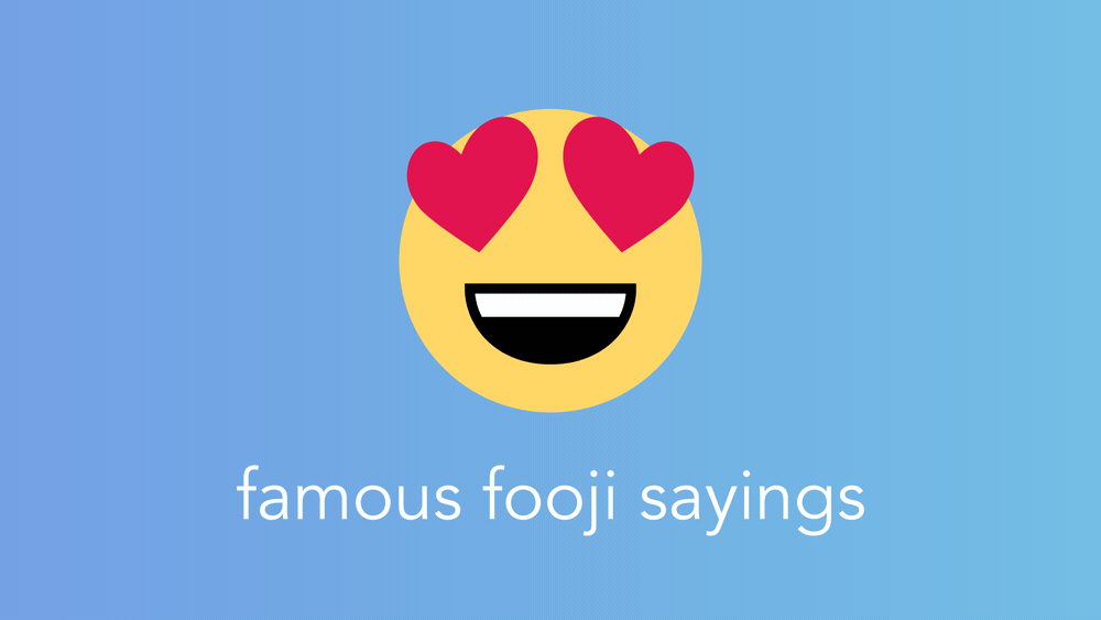 Famous Fooji sayings 😌 – Fooji