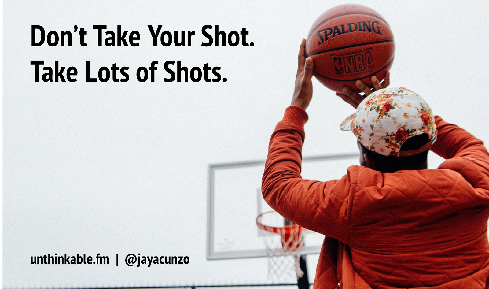 Don’t Take Your Shot — Take Lots of Shots – Unthinkable Podcast – Medium