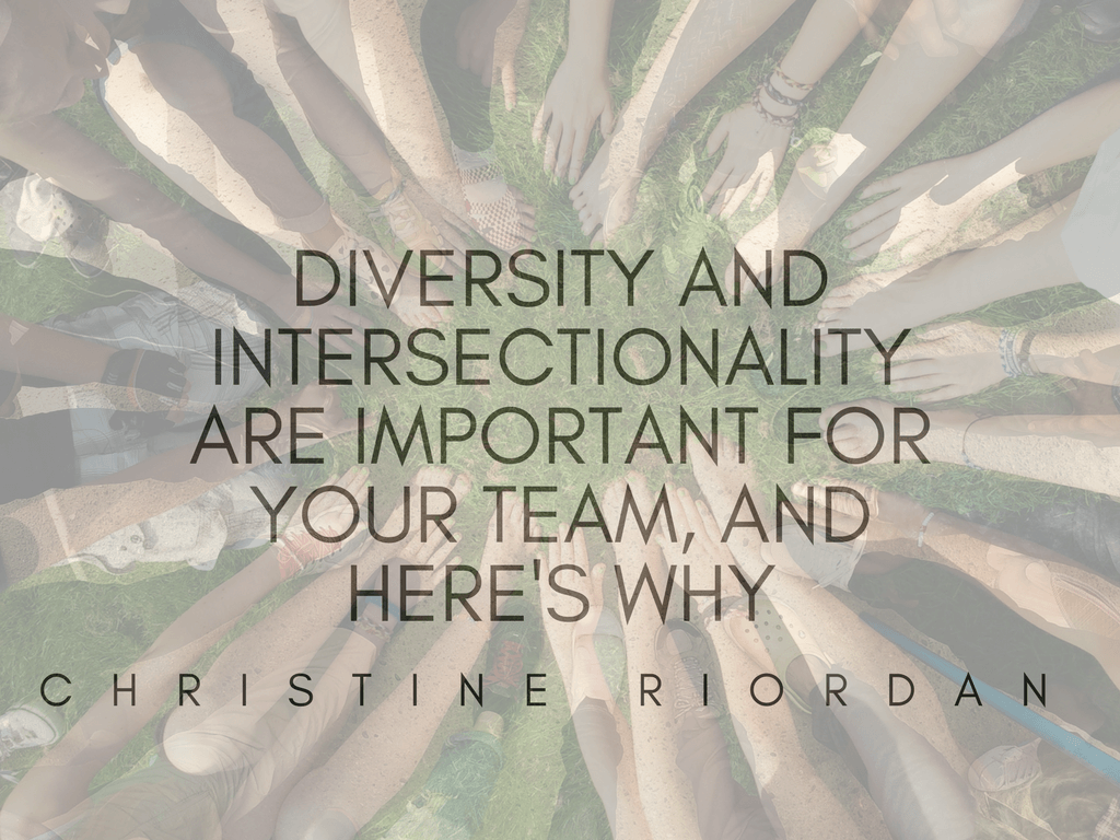 Diversity and Intersectionality Are Important For Your Team, And Here’s Why