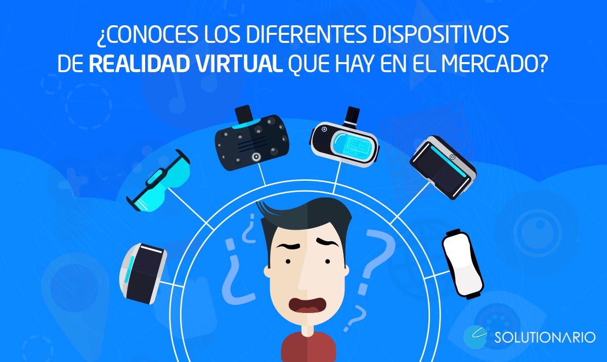 Conociendo los principales dispositivos de Realidad Virtual