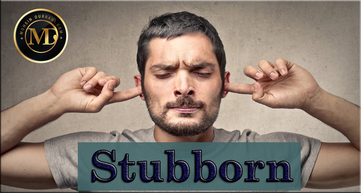 STUBBORN… – Mohsin Durrani – Medium