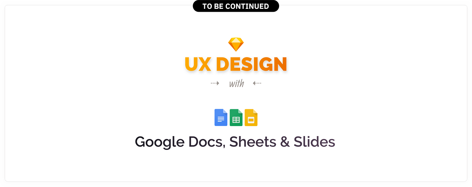 UX design with Google Docs and Sheets – UX Collective