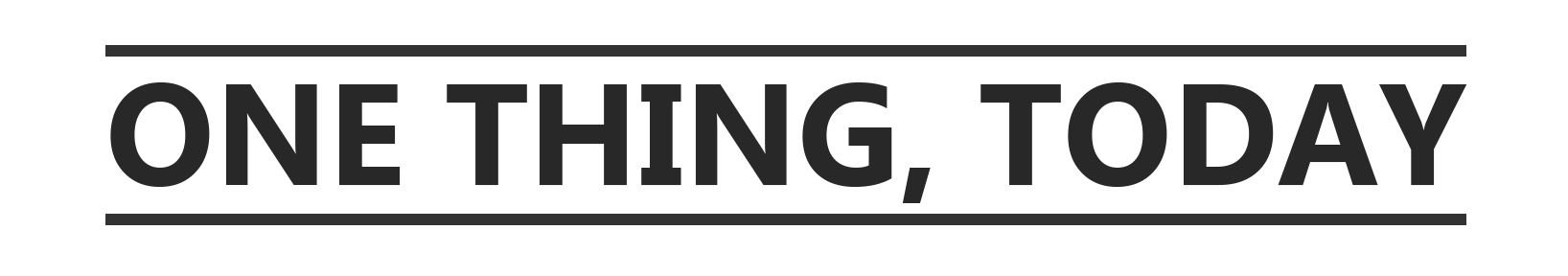 One Thing, Today – Medium