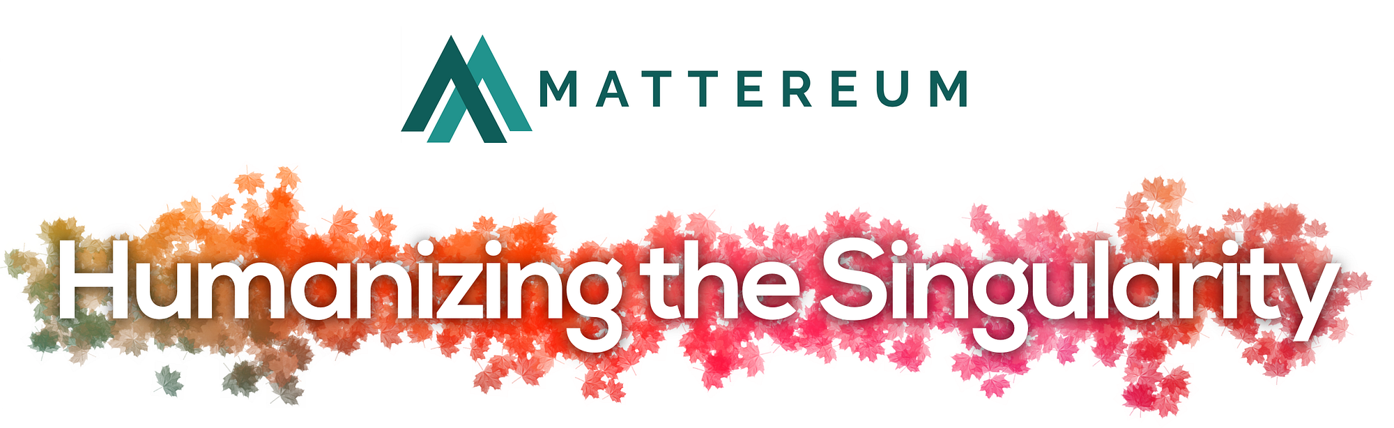 Mattereum — Humanizing the Singularity – Medium