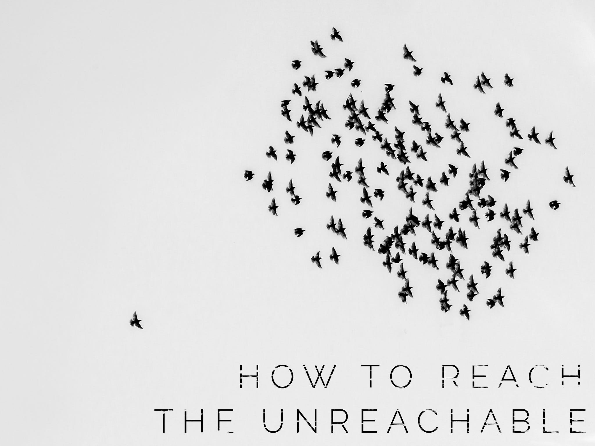 How to reach the unreachable – Letters With Impact – Medium