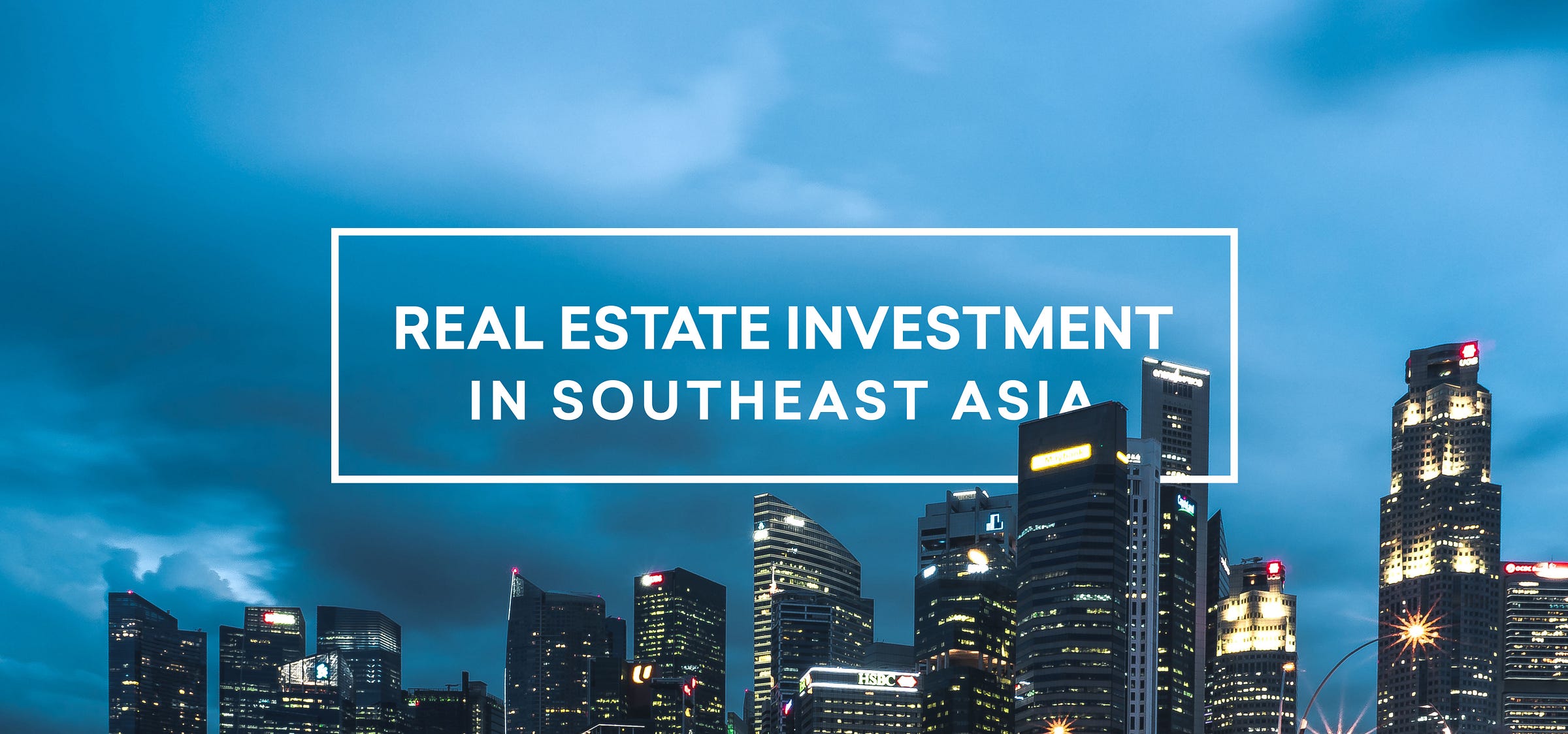 4 Southeast Asian Cities for Real Estate Investment