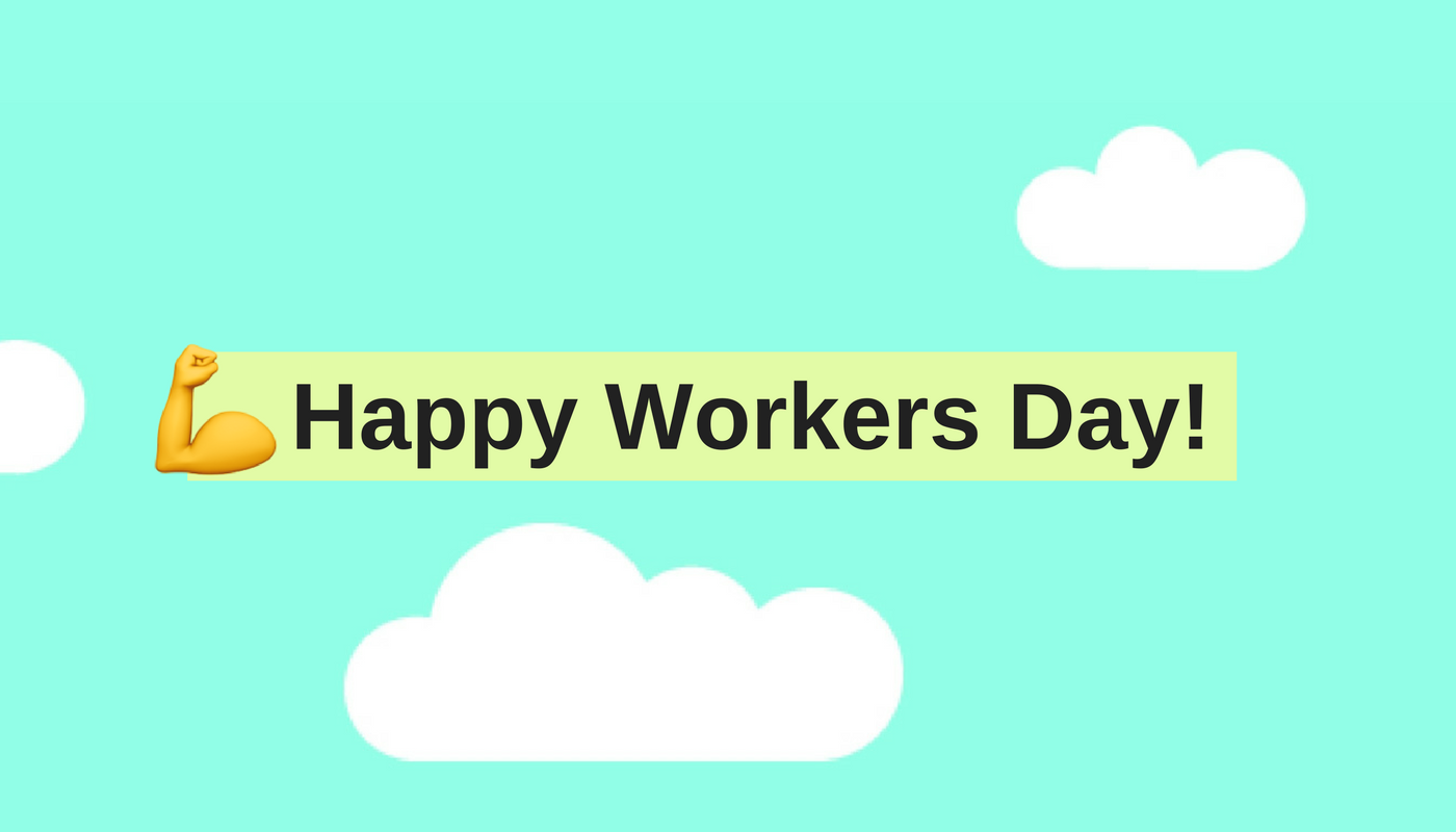 Happy workers day! – Getting better, together. – Medium