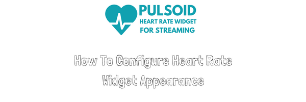 How To Configure Heart Rate Widget Appearance – Pulsoid