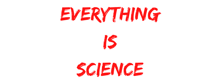 Everything is SCIENCE - Medium