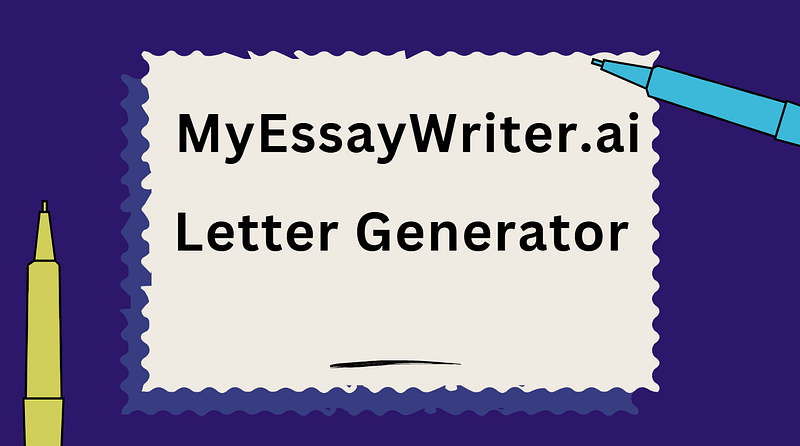 How MyEssayWriter.ai Letter Generator Simplifies Letter Writing ...