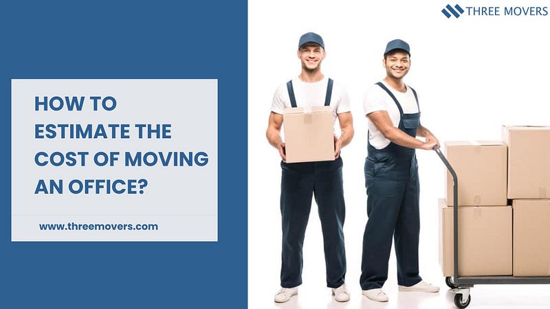 How to Estimate the Cost of Moving an Office? - TheOmniBuzz