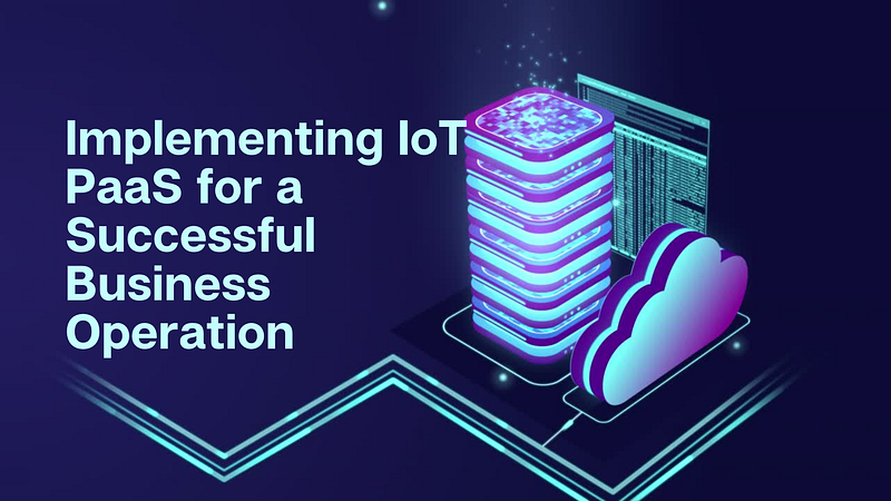 Implementing IoT PaaS for a Successful Business Operation – Dr. Mazlan ...