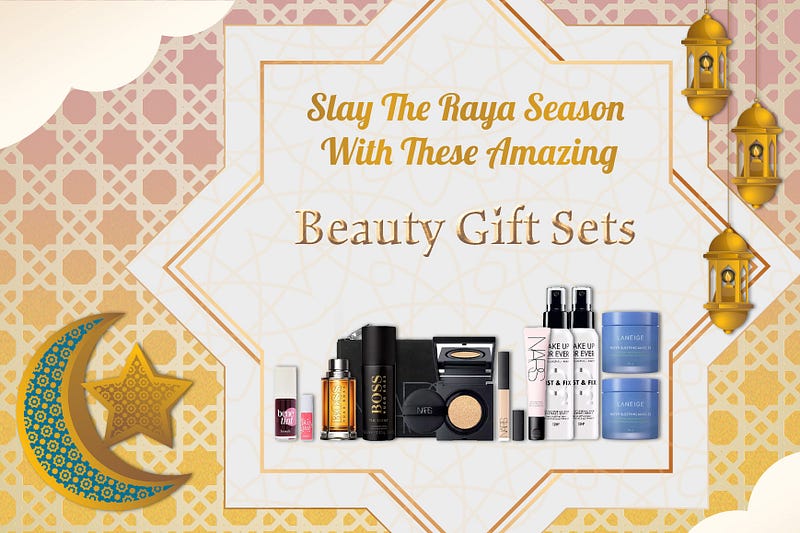 Slay The Raya Season With These Amazing Beauty Gift Sets - THREAD by ...