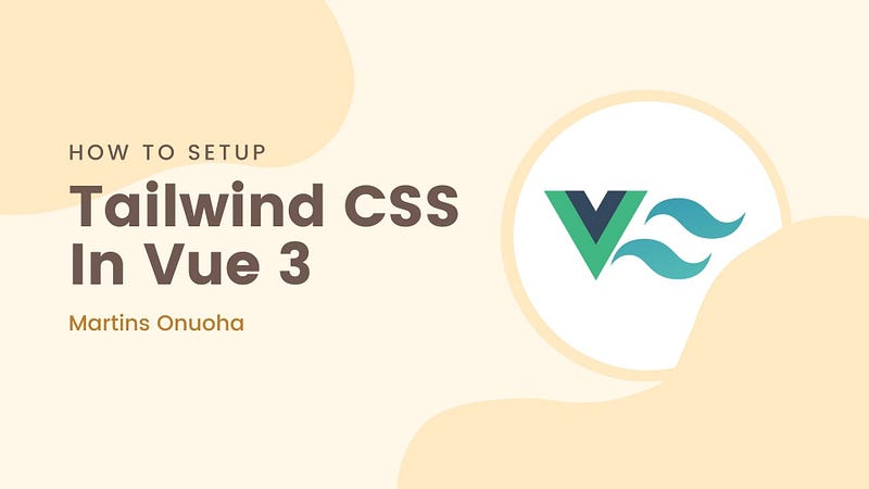 How to Setup Tailwind CSS in Vue 3 - by Martins Onuoha