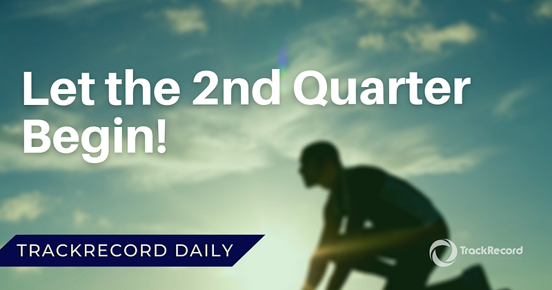 Let the 2nd Quarter begin! - by TrackRecord Trading