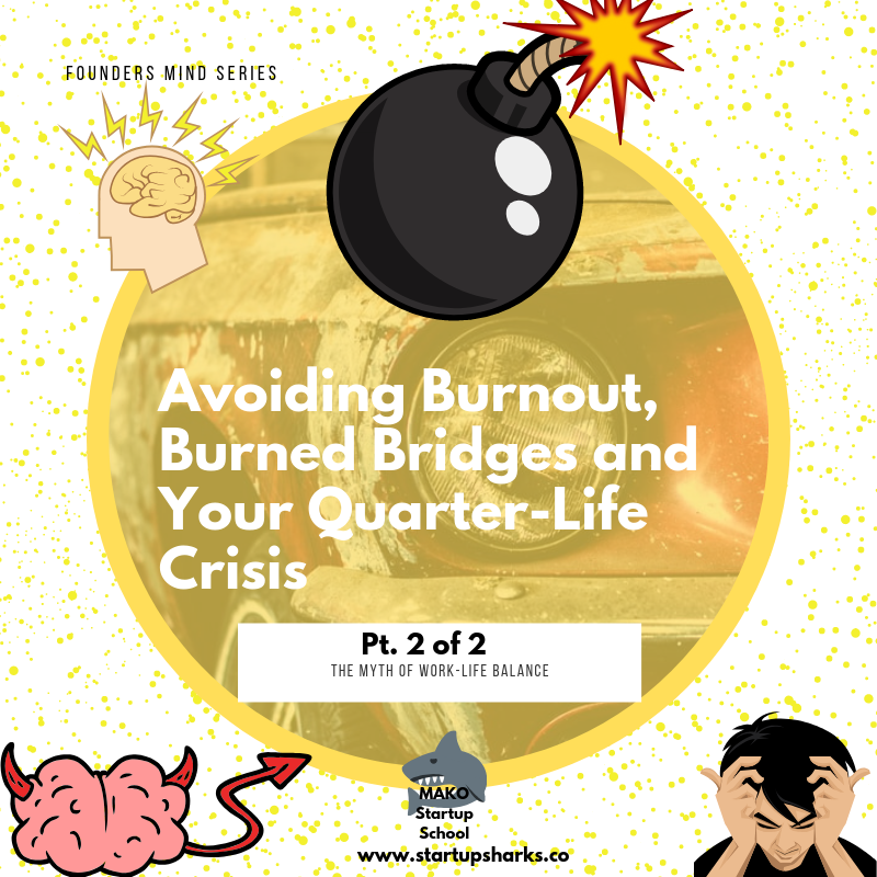 Avoiding Burnout, Burned Bridges, and Your Quarter Life Crisis