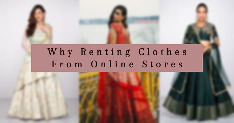 Why Renting Clothes From Online Stores – Product in Rent