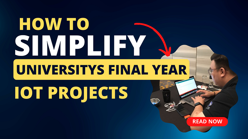 How To Simplify Your Final Year IoT Projects – Dr. Mazlan Abbas