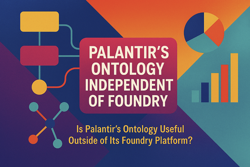 Beyond Palantir’s Ontology: The Paradigm, the Platform, and the Path to ...
