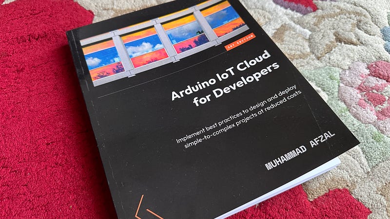 Arduino IoT Cloud for Developers — Book Review – Dr. Mazlan Abbas
