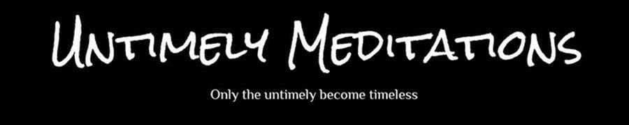Untimely Meditations – Medium